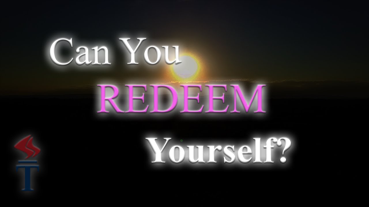 Can You REDEEM Yourself? - YouTube