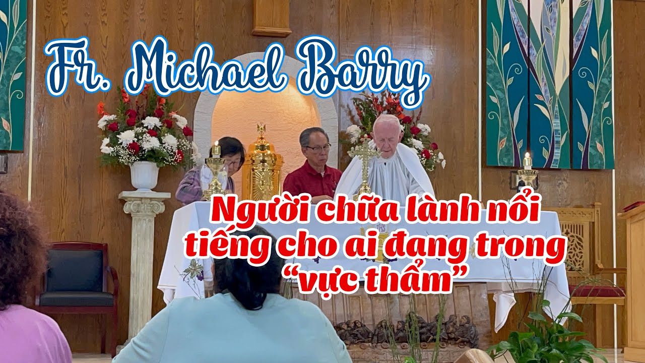 Podcast: Người chữa lành vết thương tâm hồn nổi tiếng Fr. Michael Barry ...