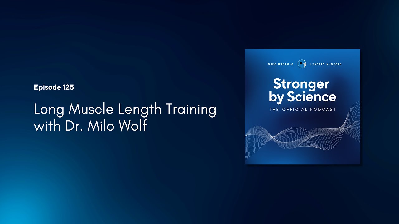 Long Muscle Length Training with Dr. Milo Wolf (Episode 125) - YouTube