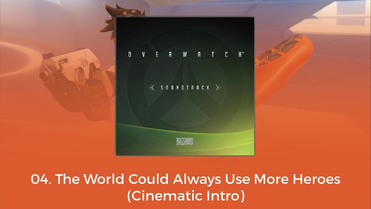 Overwatch OST - The World Could Always Use More Heroes (Cinematic Intro ...
