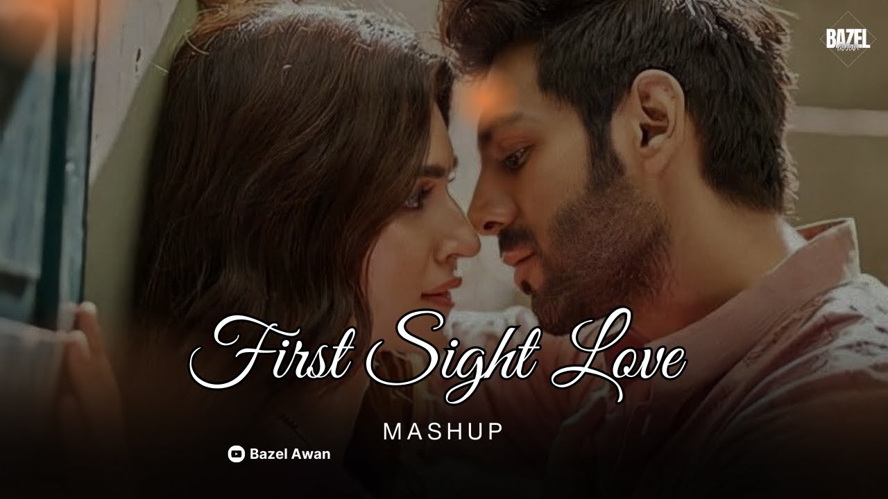 First Sight Love Mashup | Chillout Song's | Romantic Mashup - Bazel ...