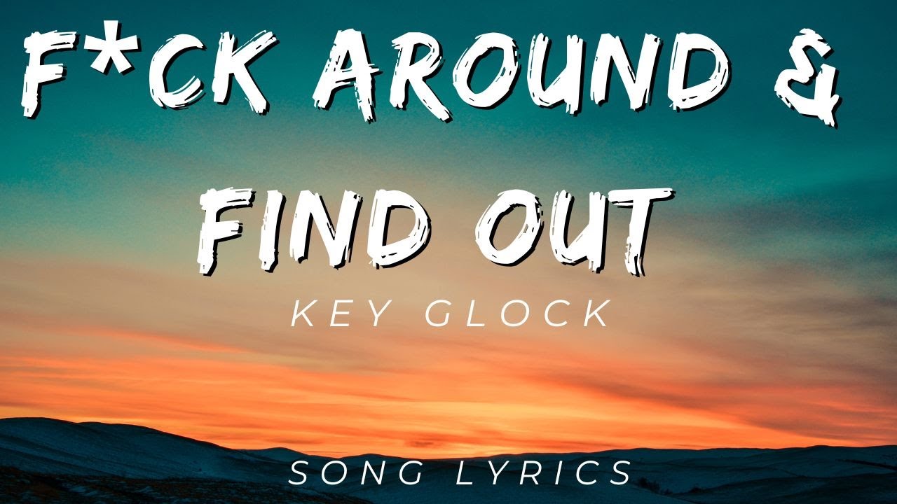 Key Glock - F**k Around & Find Out | SONG LYRICS VERSION - YouTube