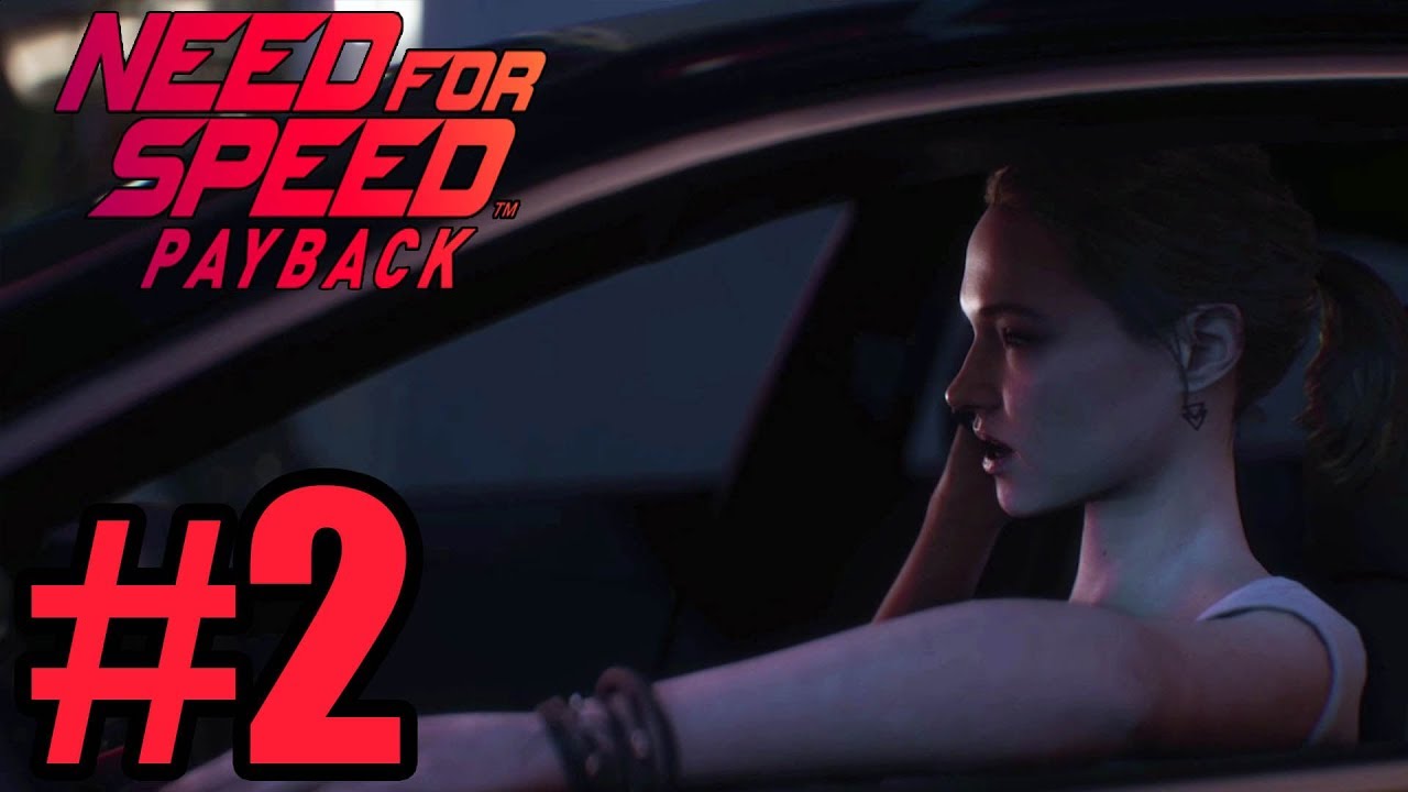 Need for Speed Payback Gameplay Walkthrough Part 2 ( Full Game ) - No ...