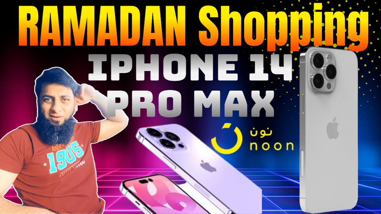 RAMADAN 2023 Shopping | Buy IPhone 14 Pro Max | Noon.com Experience ...