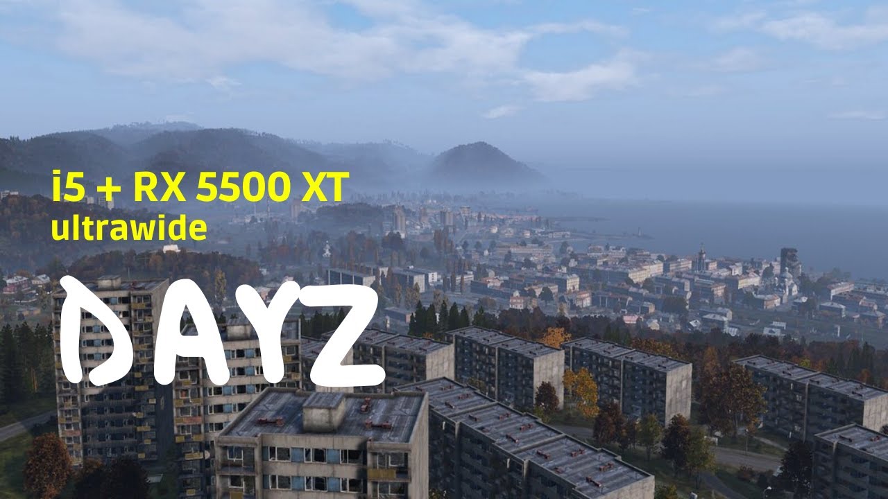 DAYZ - i5 9400F + RX 5500 XT ULTRAWIDE - YouTube