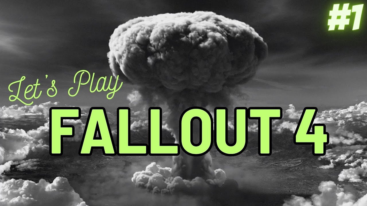 Let's Play Fallout 4 (War Never Changes) | Fallout 4 [1] - YouTube