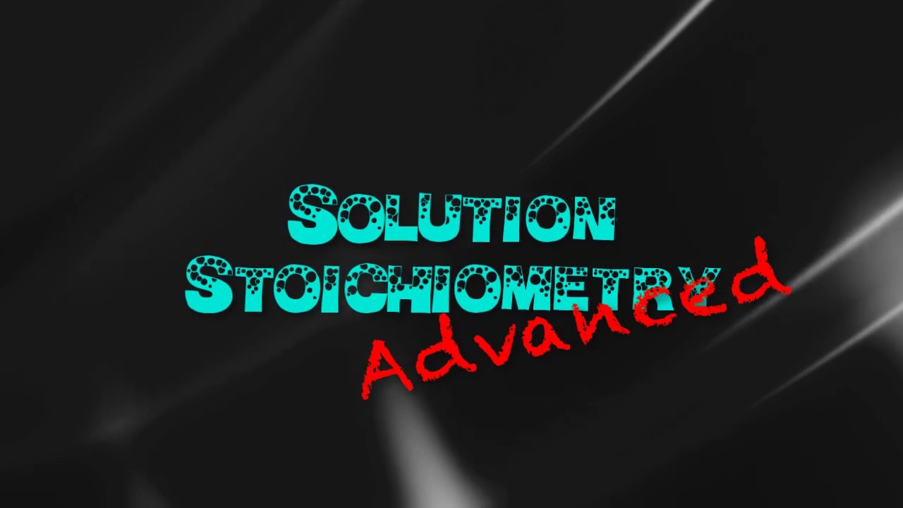 Solution Stoichiometry Advanced 1920 - YouTube