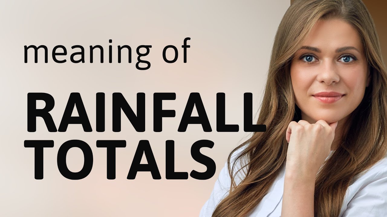 Understanding "Rainfall Totals" - An Essential Guide for English ...