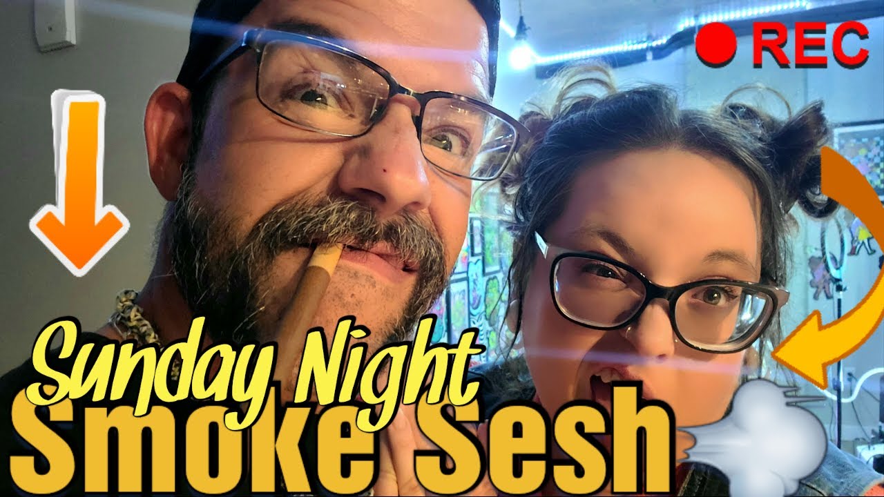 😤 Sunday Night Smoke Sesh 😤 - YouTube
