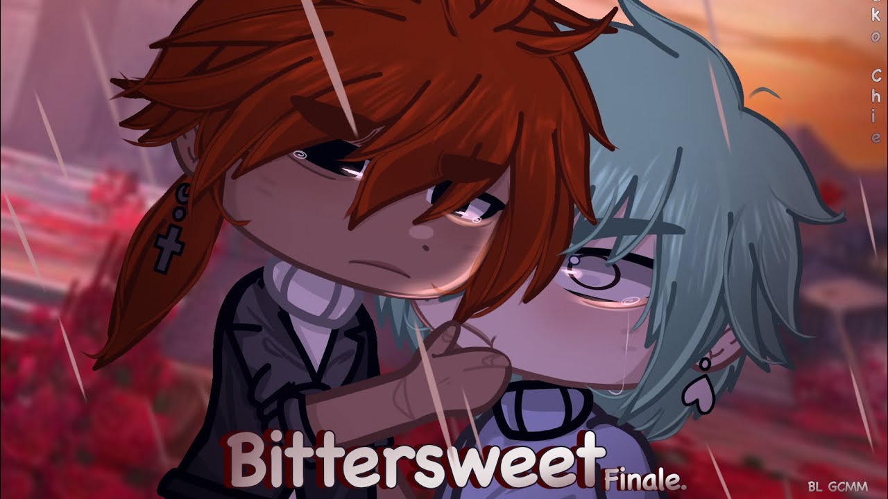 BitterSweet || BL GLMM/GCMM || FINALE || Review all “⚠️” in desc ...