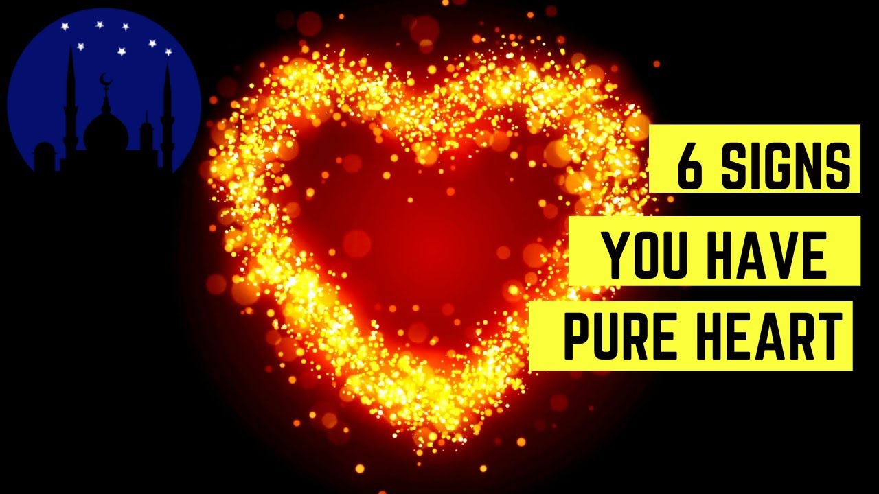 6 SIGNS THAT YOU HAVE A PURE HEART - YouTube