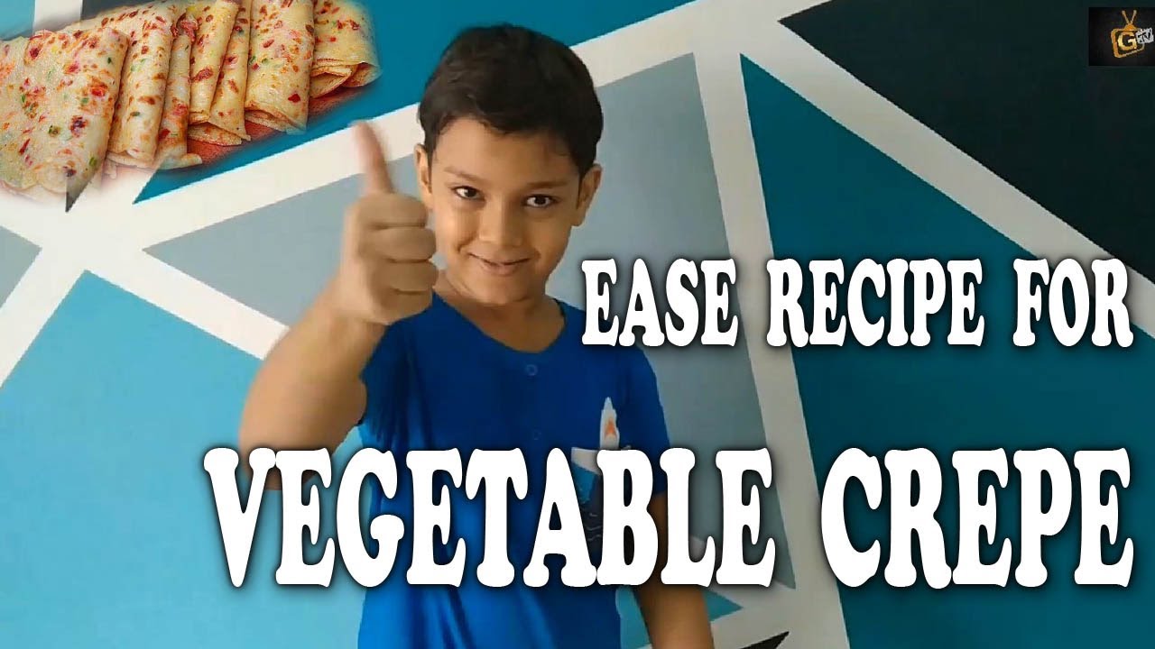 || HOW TO MAKE VEGETABLE CREPE || By Little Chef || Ease Breakfast ...