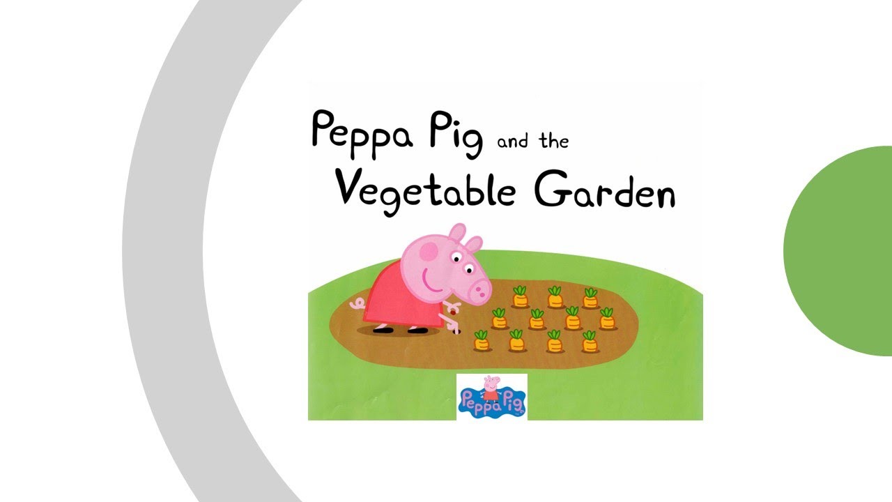 Peppa Pig and the Vegetable Garden - YouTube