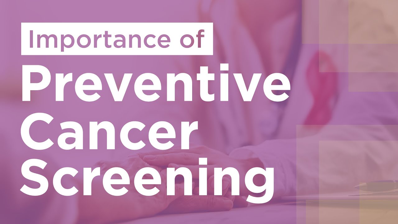 PREVENTIVE CANCER SCREENING: Importance of Preventive Cancer Screenings ...
