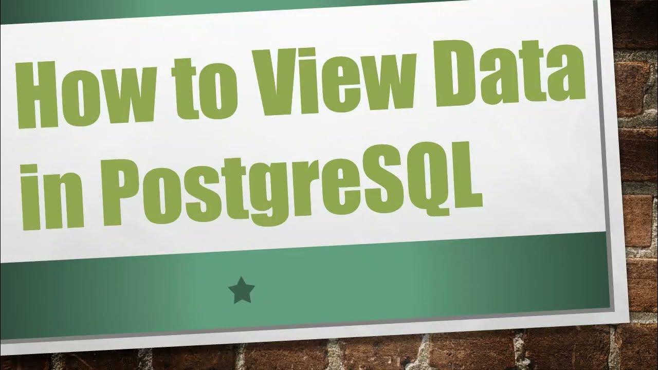 How to View Data in PostgreSQL - YouTube