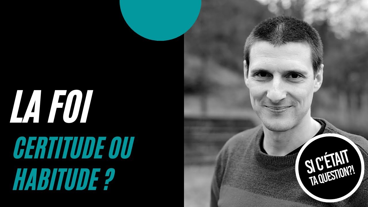 𝐋𝐚 𝐟𝐨𝐢 : 𝐜𝐞𝐫𝐭𝐢𝐭𝐮𝐝𝐞 𝐨𝐮 𝐡𝐚𝐛𝐢𝐭𝐮𝐝𝐞? - Olivier Pfingstag - YouTube