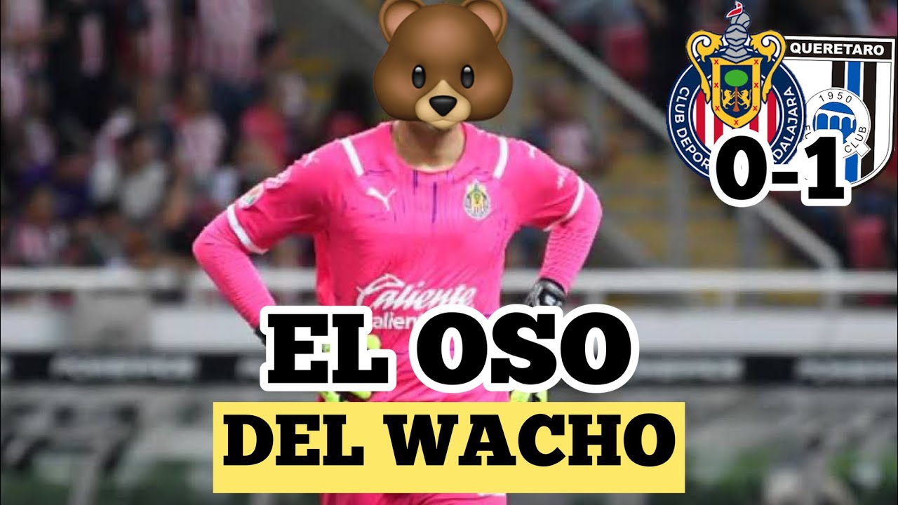 🐻 ERROR DEL WACHO JIMENEZ!!! y Chivas ya lo pierde 0-1 contra Queretaro ...