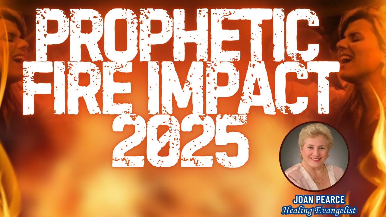 Prophetic Fire Impact 2025: Empowering Believers to Heal in Jesus’ Name ...
