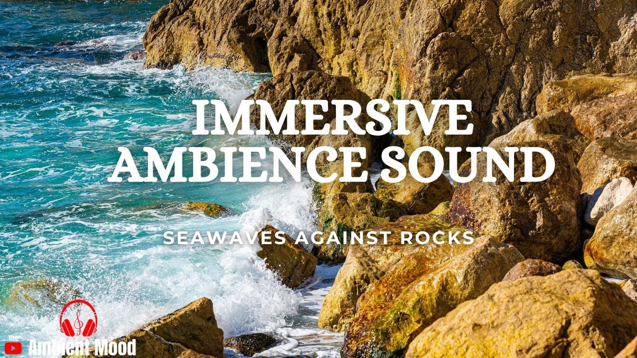 Immersive Ambience Sounds : Sea waves Ambience | Relaxing & Soothing ...