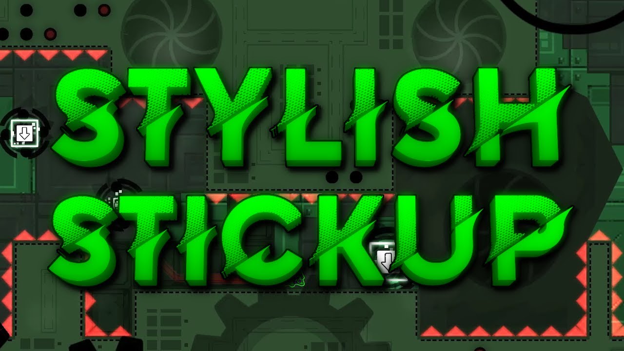 "STYLISH STICKUP" 100% | Medium Platformer Demon | Geometry Dash 2.2 ...