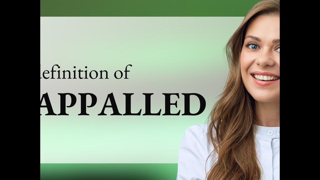 Appalled Definition Of APPALLED YouTube appalled-definition-of-appalled-youtube