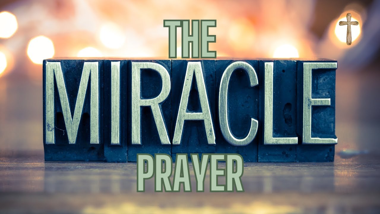 The Miracle Prayer *+:｡.｡I Believe in Miracles｡.｡:+* - YouTube