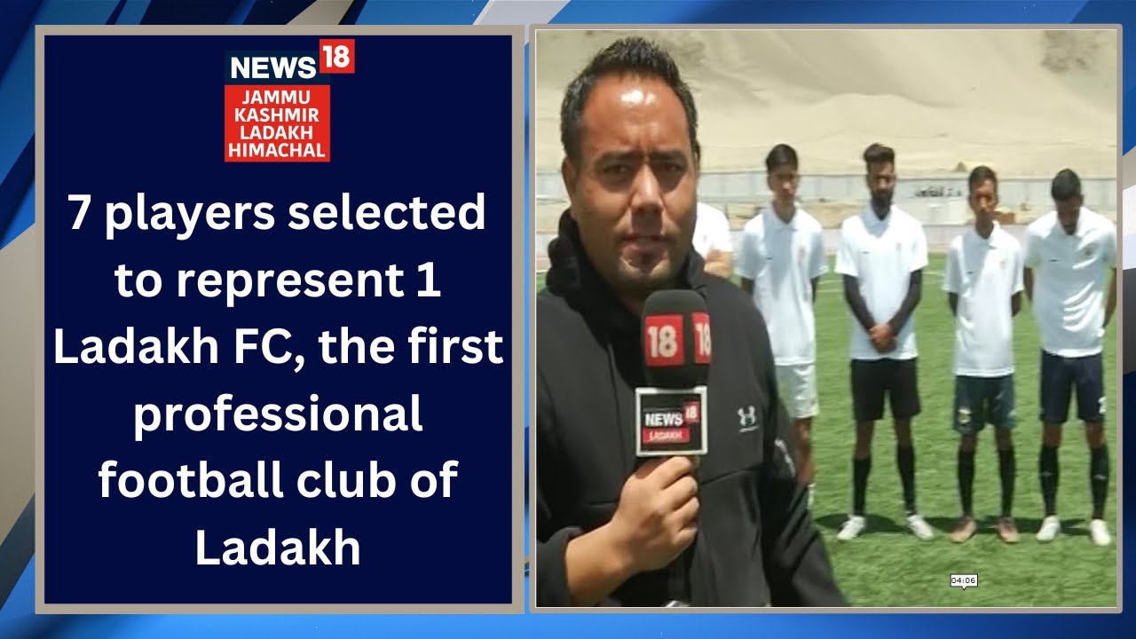7 players selected to represent 1 Ladakh FC which is the first ...