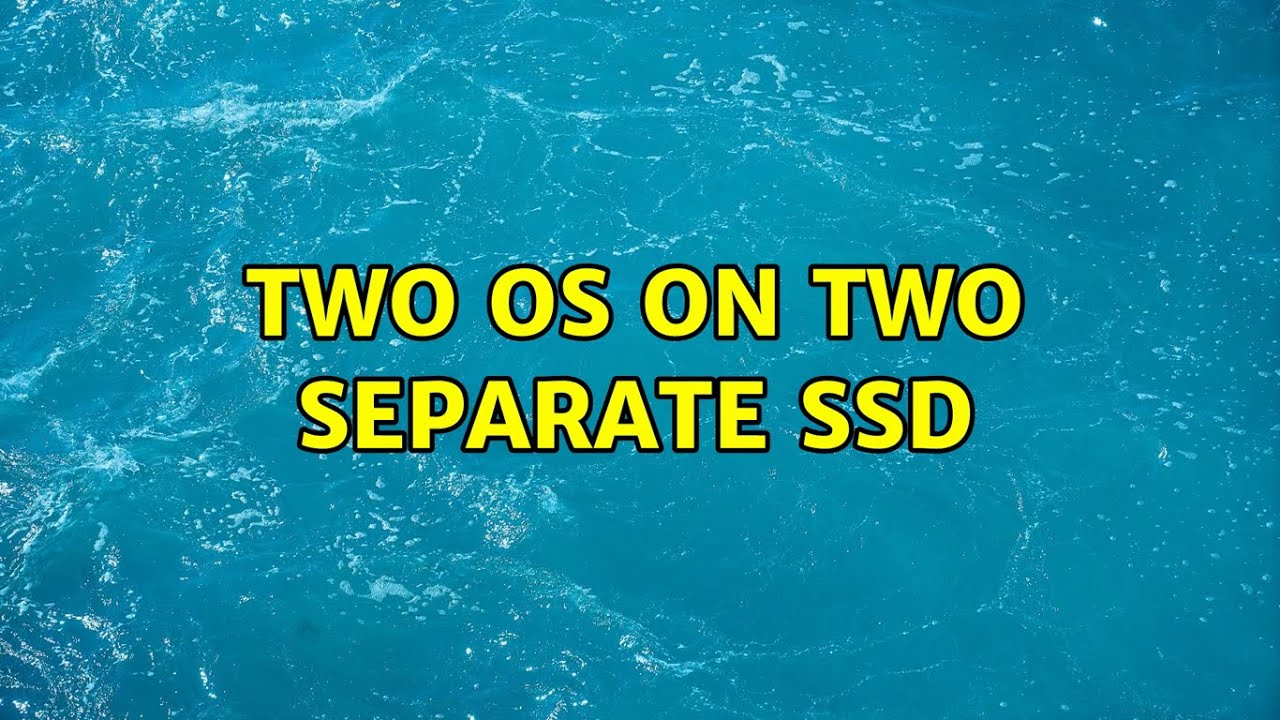 Two OS on two separate SSD - YouTube