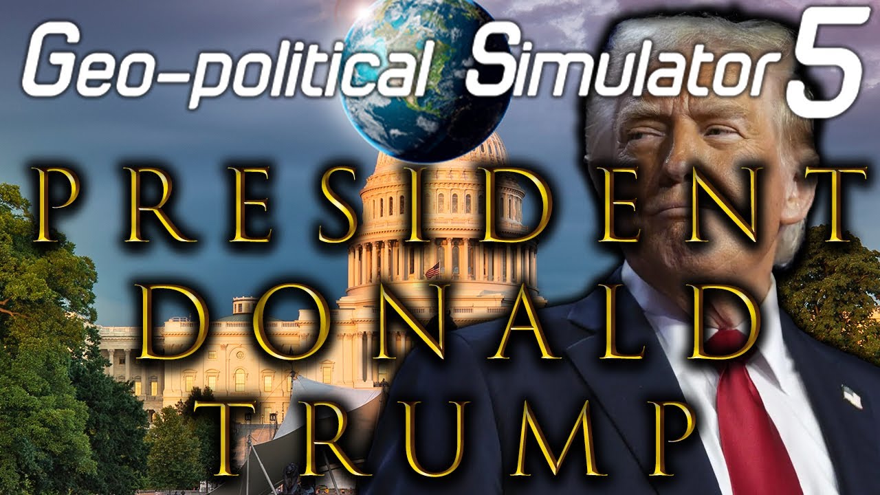 [LIVE] PRESIDENT DONALD TRUMP | Geo-Political Simulator 5 - YouTube