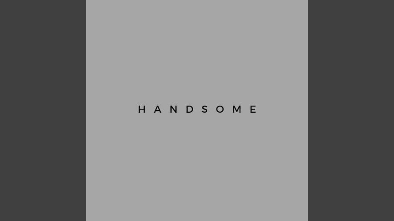 Handsome - YouTube