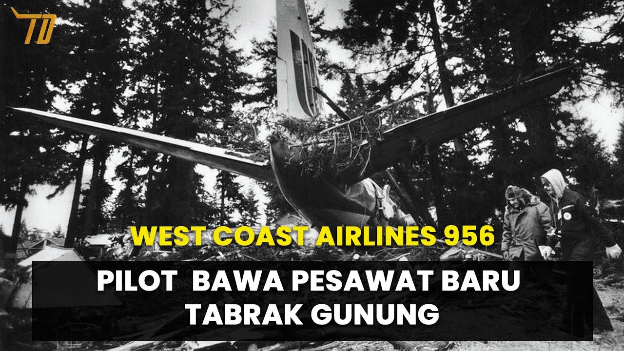 Pilot, Bawa Pesawat DC-9 Baru Tabrak Gunung West Coast Airlines 956 ...