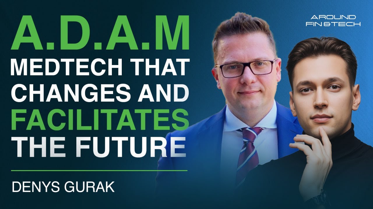 A.D.A.M - medtech that changes and facilitates the future - Denys Gurak ...