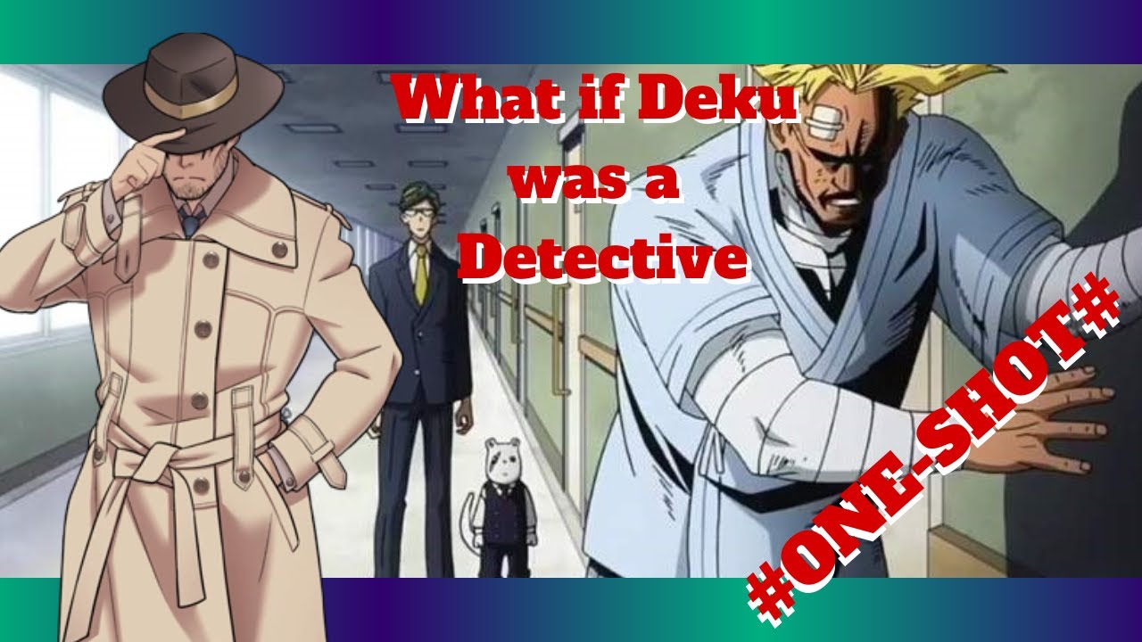 #ONE-SHOT# What if Deku was a Detective - YouTube