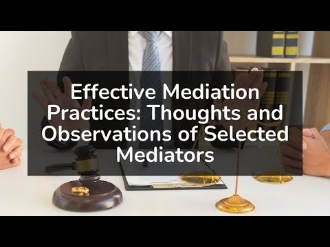 Effective Mediation Practices Thoughts and Observations of Selected ...