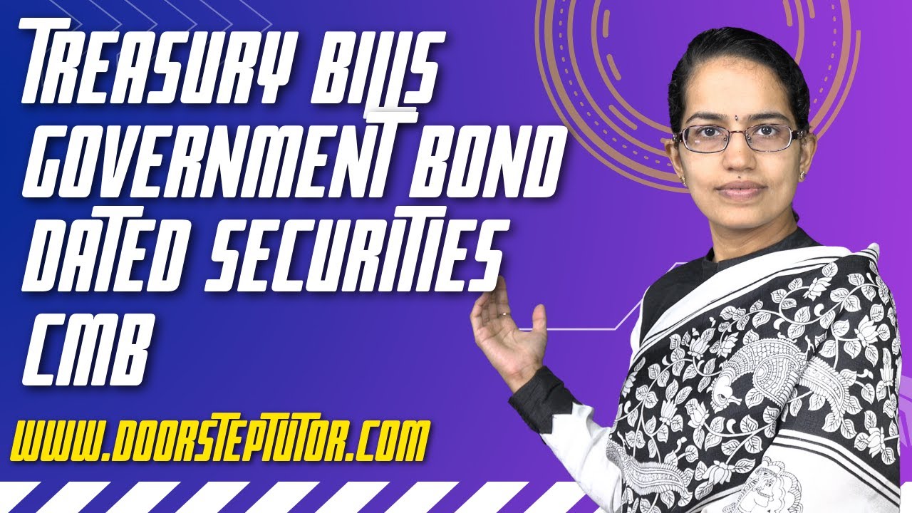 G-Sec: Treasury Bills; Government Bond, Dated Securities, CMB | The ...
