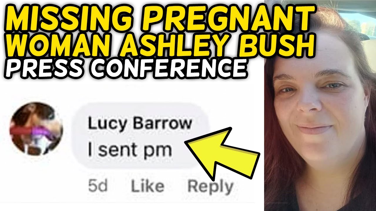 Missing Pregnant Woman Ashley Bush Found Last Seen After Meeting