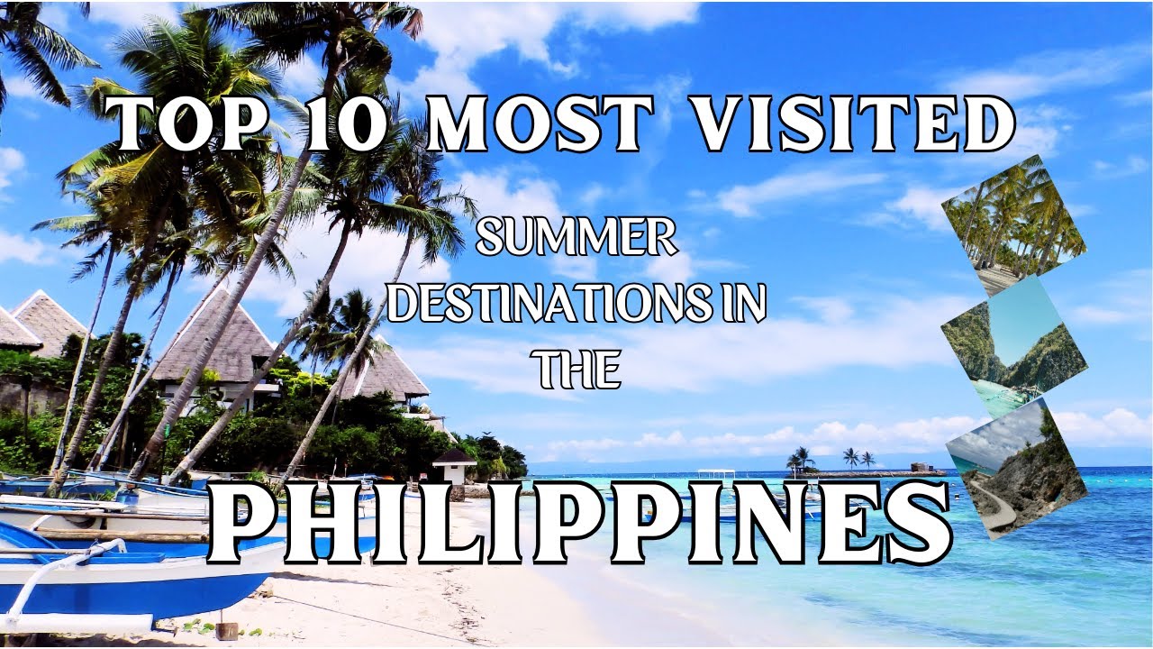 TOP 10 MOST VISITED SUMMER DESTINATIONS IN THE PHILIPPINES - YouTube
