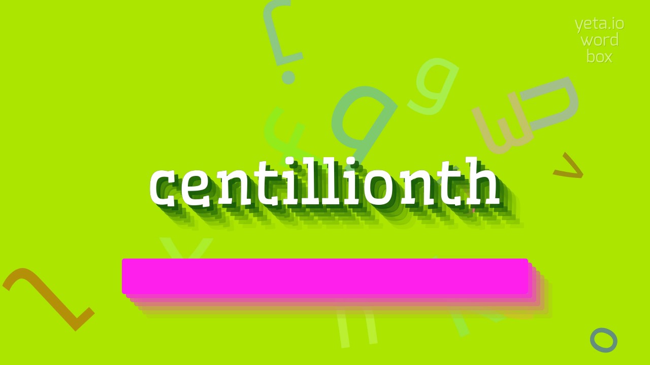 How to say "centillionth"! (High Quality Voices) - YouTube