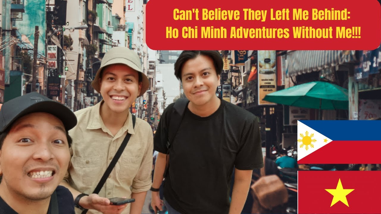 Can't Believe They Left Me Behind: Ho Chi Minh Adventures Without Me ...