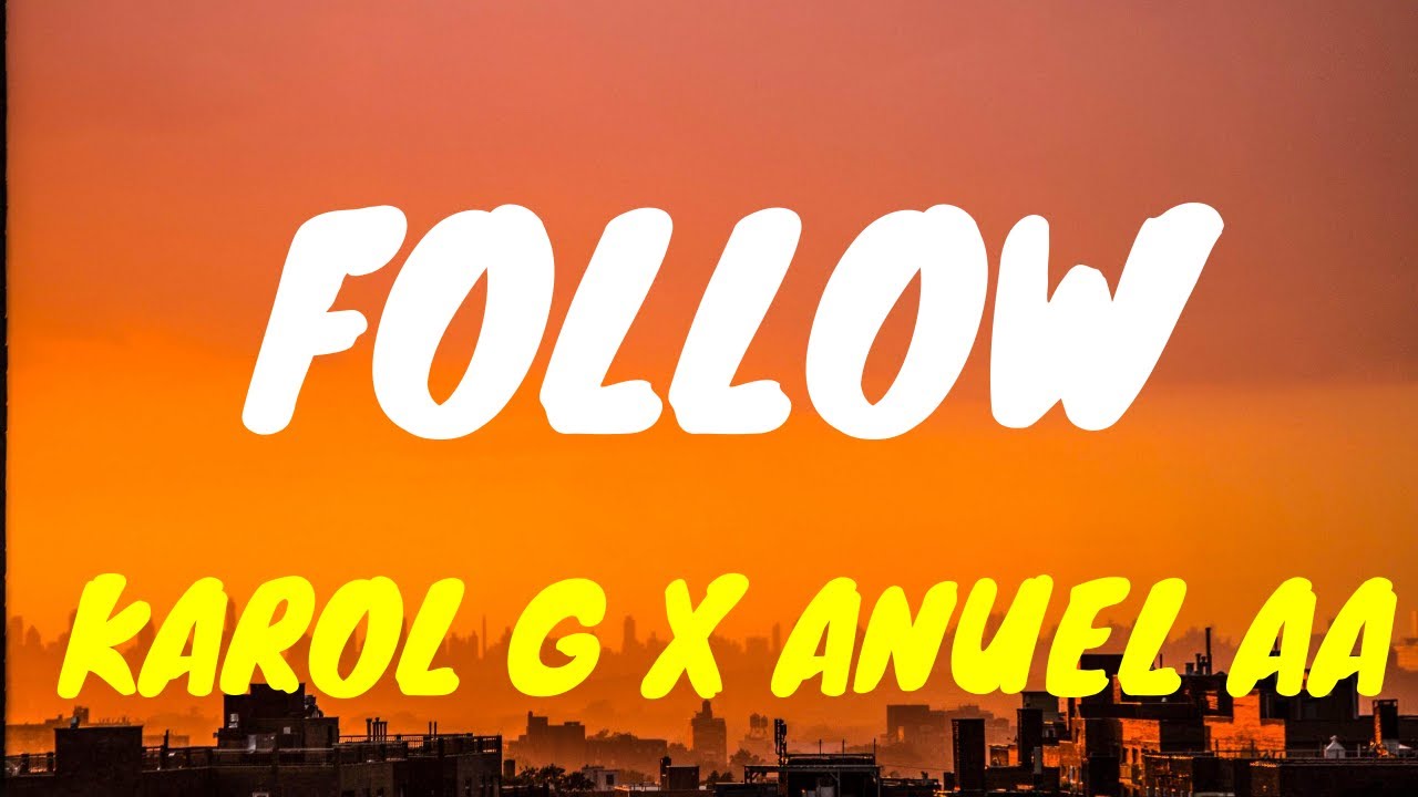 Karol G, Anuel AA - Follow (Letra/Lyrics) - YouTube Music