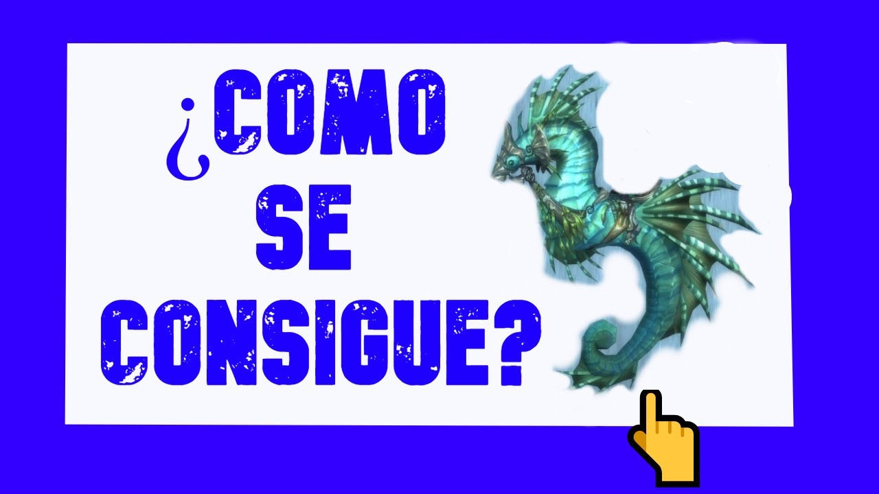 WORLD OF WARCRAFT | CABALLITO DE MAR POSEIDUS | GUÍA DE MONTURAS - YouTube