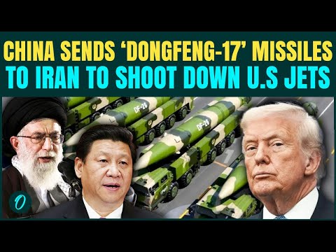China Jumps Into US Iran War: Beijing ARMS Tehran With ‘Dongfeng-17’ Missiles to HIT Trump’s Jets