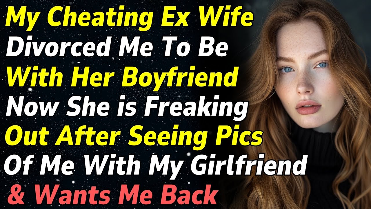 Cheating Ex Wife Left Me for Her Boyfriend, Now She is Freaking Out ...
