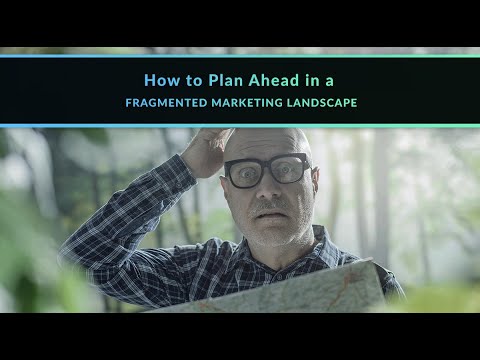 How to Plan Ahead in a Fragmented Marketing Landscape - YouTube