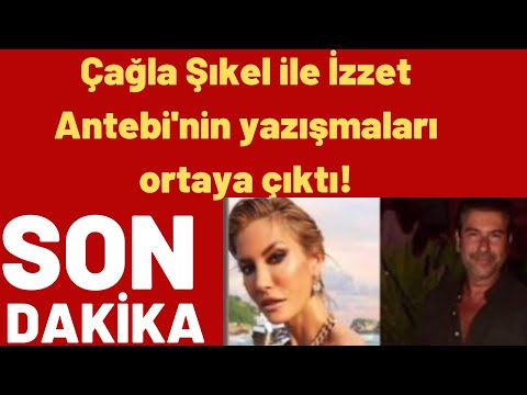 Çağla Şıkel ile İzzet Antebi'nin yazışmaları ortaya çıktı!