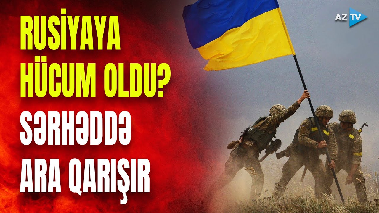 Rusiya sərhədində gərgin vəziyyət: Ukrayna hərbçiləri 3 yaşayış ...