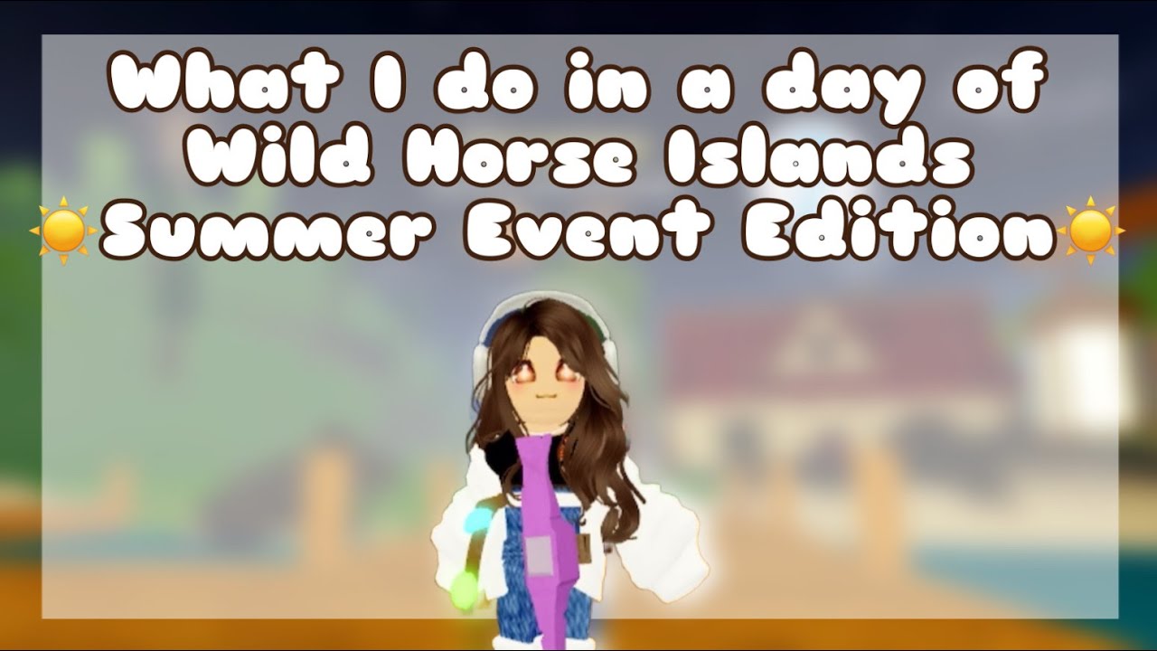 What I do in a day of Wild Horse Islands SUMMER EVENT Edition! - YouTube