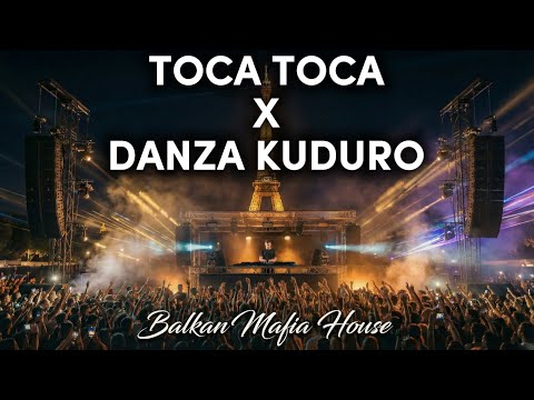 Toca Toca X Danza Kuduro | Balkan Mafia House