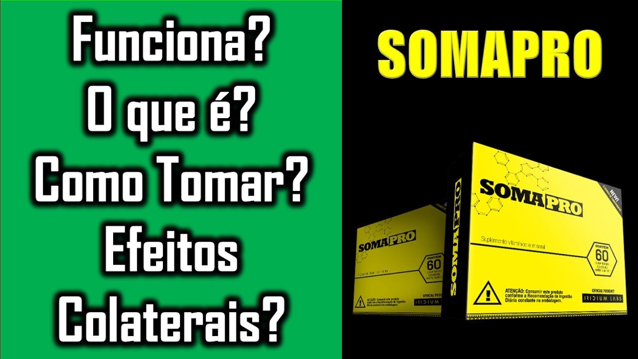 Somapro Funciona - O que é ? Como Tomar ? Efeitos Colaterais ! - YouTube