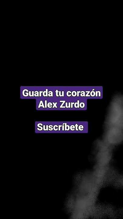 Guarda tu corazón, Alex Zurdo - YouTube